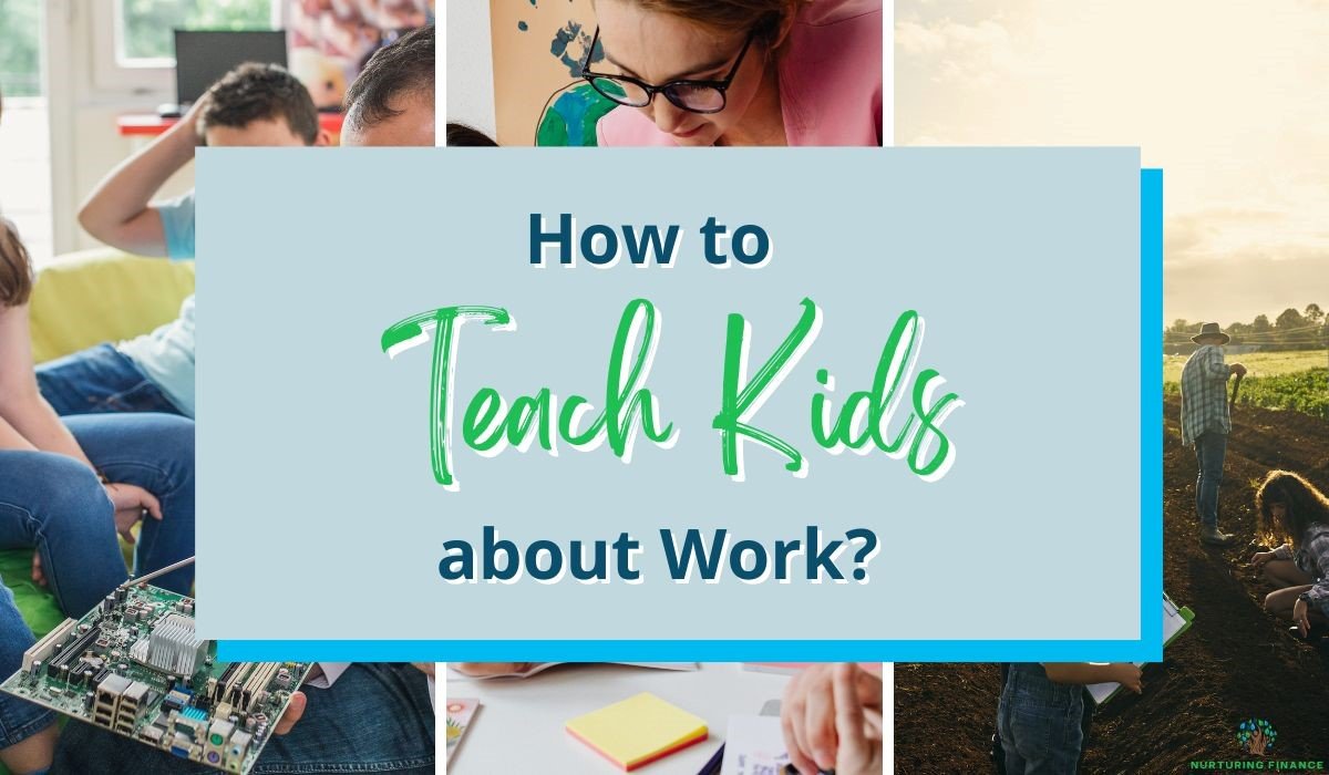 How To Teach Kids About Work? | Nurturing Finance