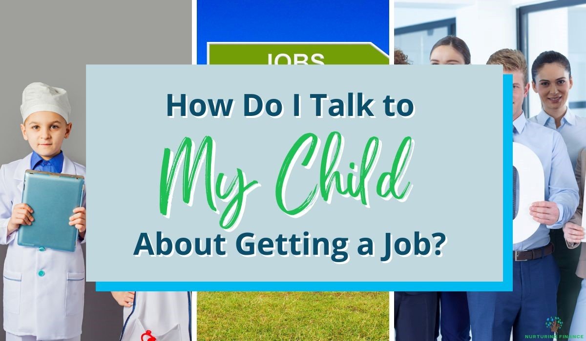 How Do I Talk To My Child About Getting A Job?
